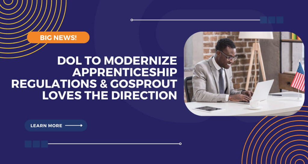 DoL to Modernize Apprenticeship Regulation & GoSprout Loves the ...