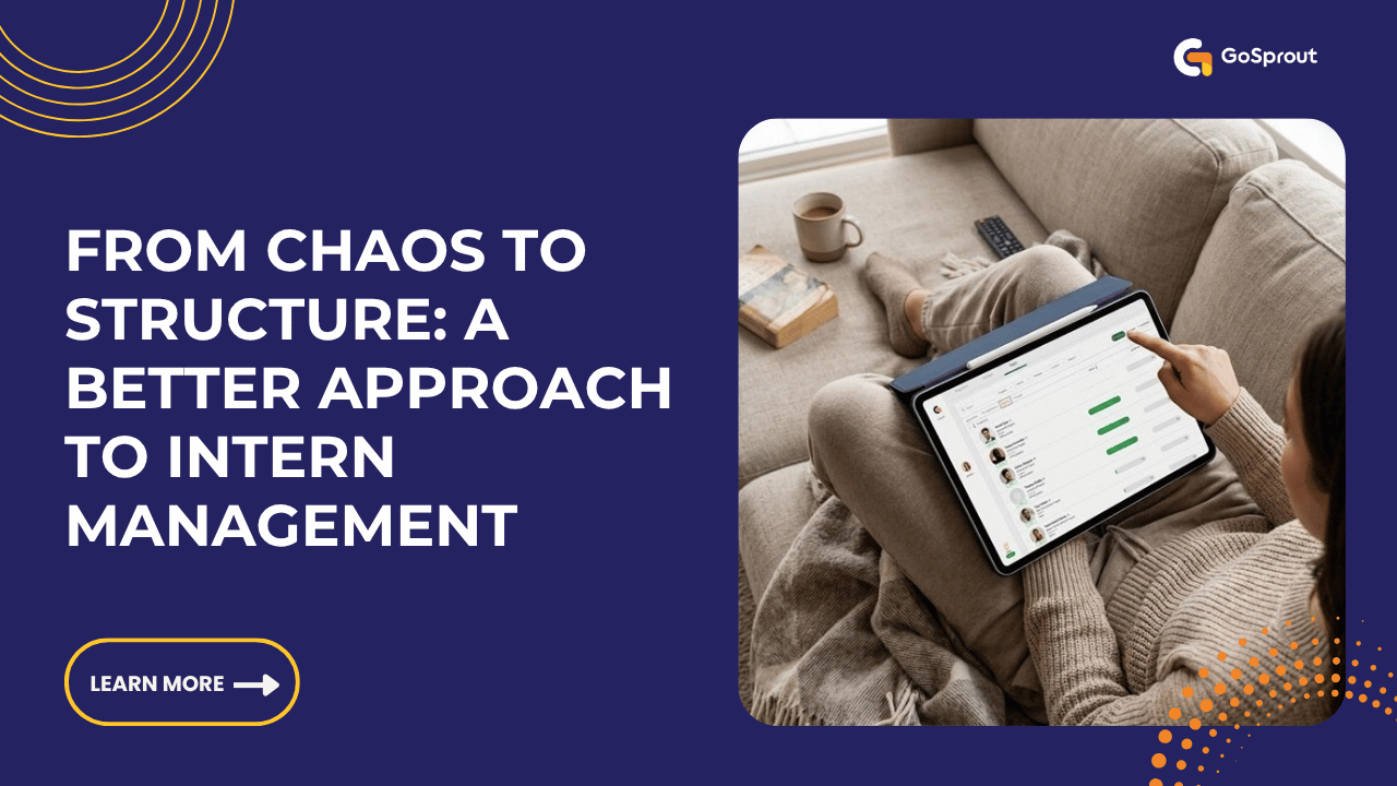 From Chaos to Structure: A Better Approach to Intern Management | GoSprout